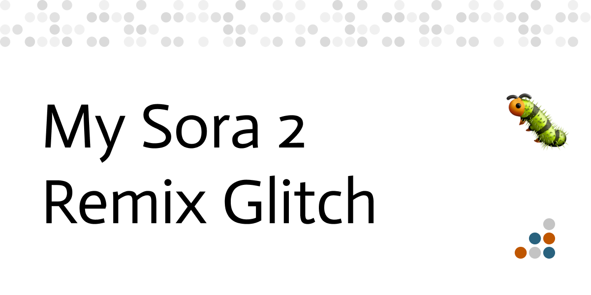 Sora 2 Bugs